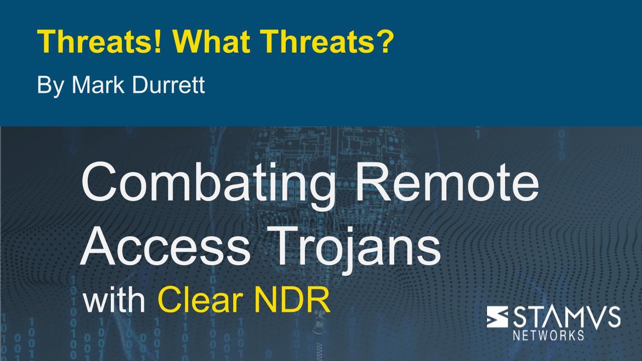 Threats! What Threats? Combatting Remote Access Trojans with Clear NDR